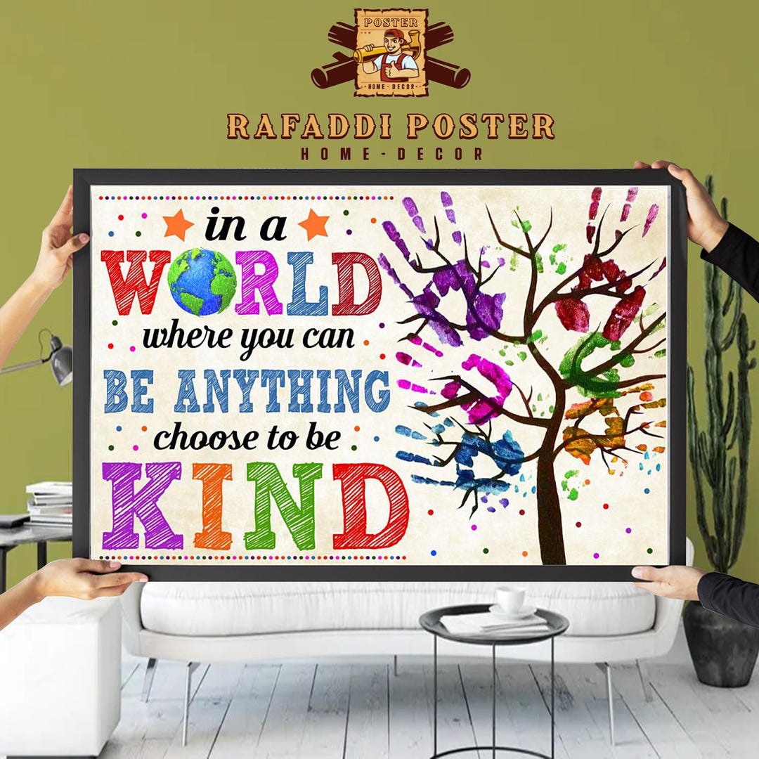 In A World Where You Can Be Anything Choose to Be Kind Poster Home ...