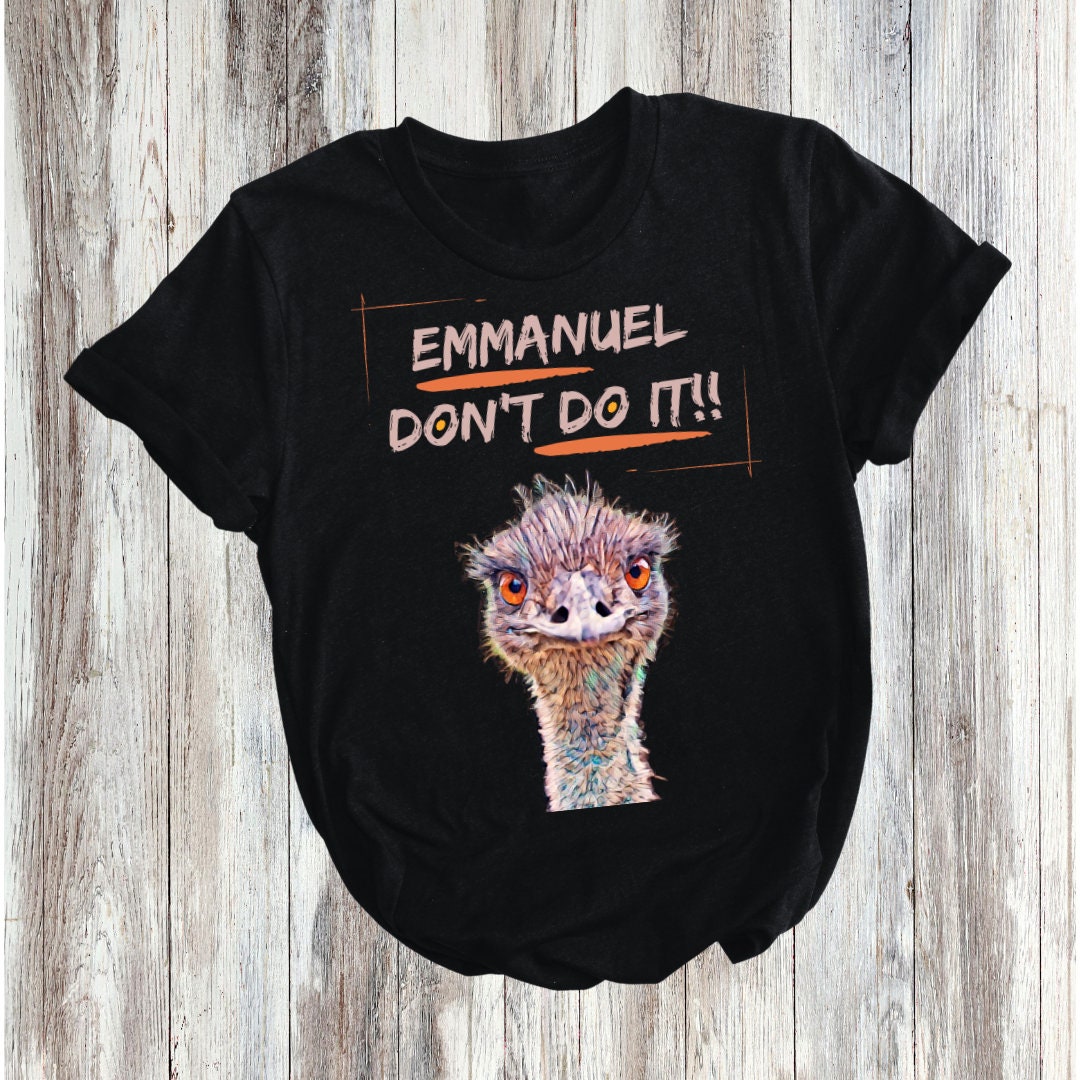 Emmanuel the Emu, Emmanuel Don't Do It Shirt, Tiktok, Trending, Cotton ...