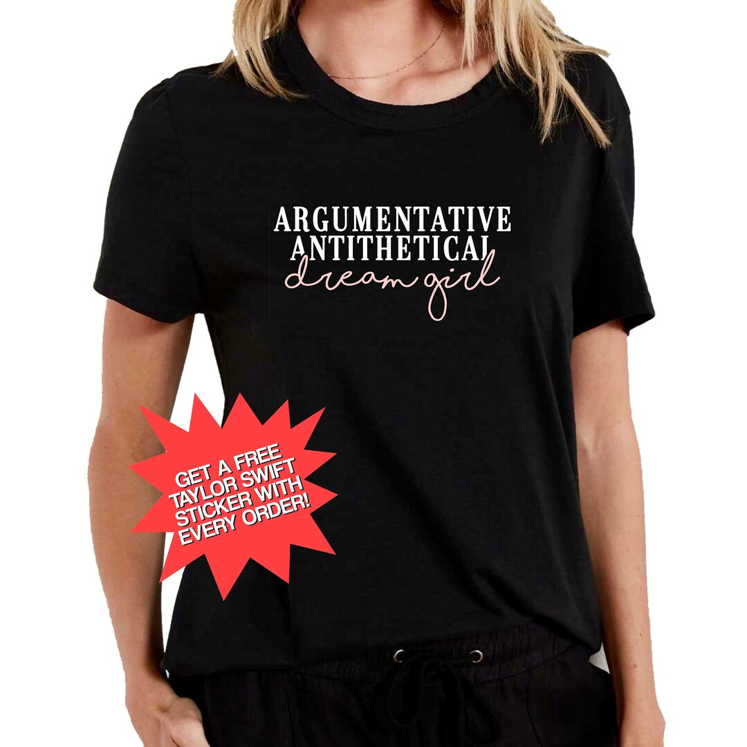 Taylor Swift Argumentative Antithetical Dream Girl UNISEX T-shirt - Etsy