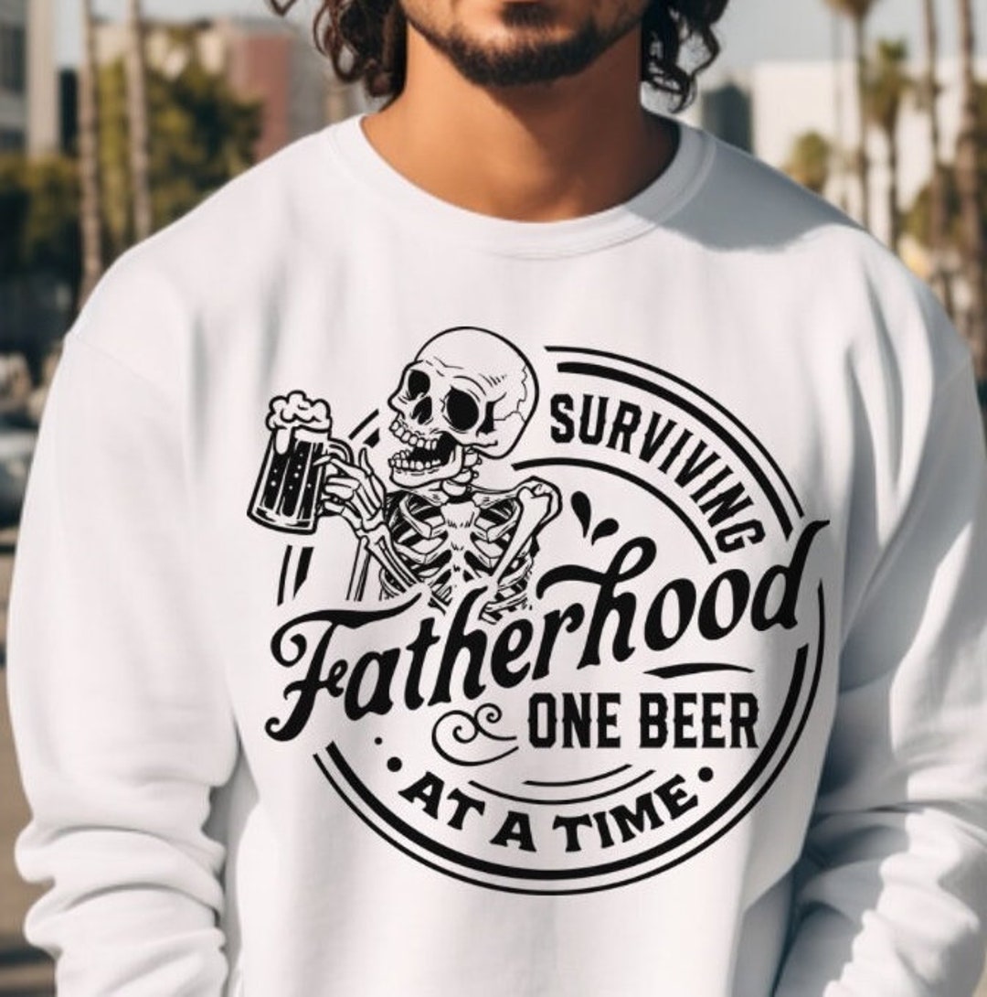 Surviving Fatherhood One Beer at a Time Crewneck | Dad Jokes | Beer ...