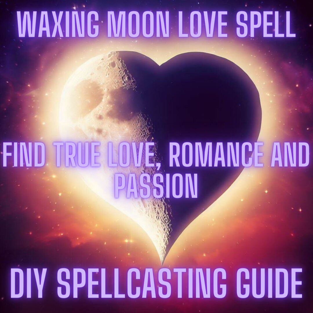Waxing Moon Love Spell Find Your True Love Attract Meaningful ...