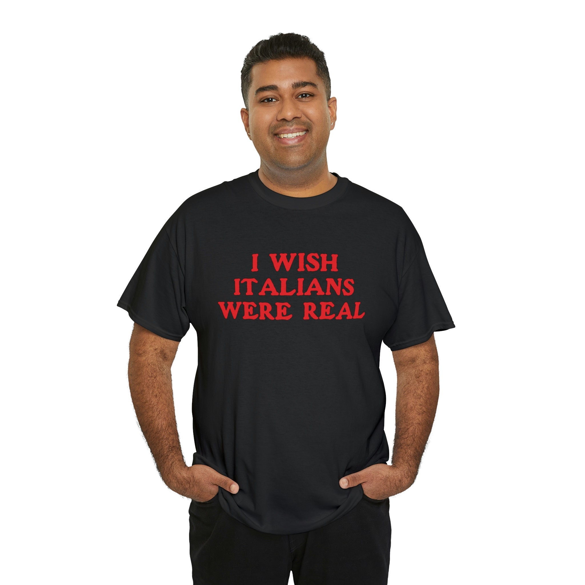 I Wish Italians Were Real Shirt - Etsy