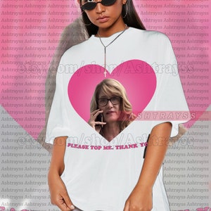 Laura Dern - Please Top Me Meme Tee - Etsy