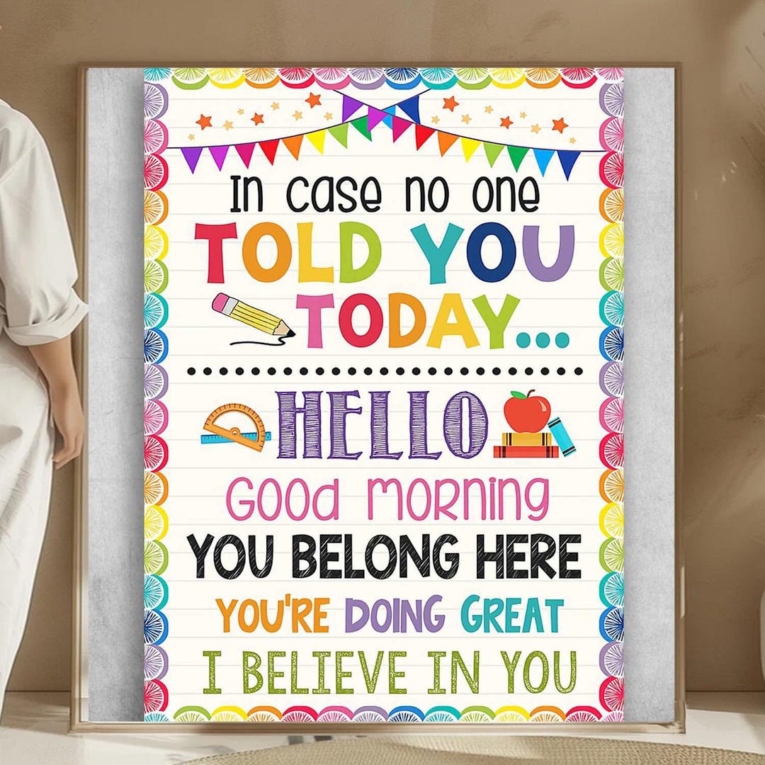 Classroom Poster in Case No One Told You Today Hello Good Morning You ...