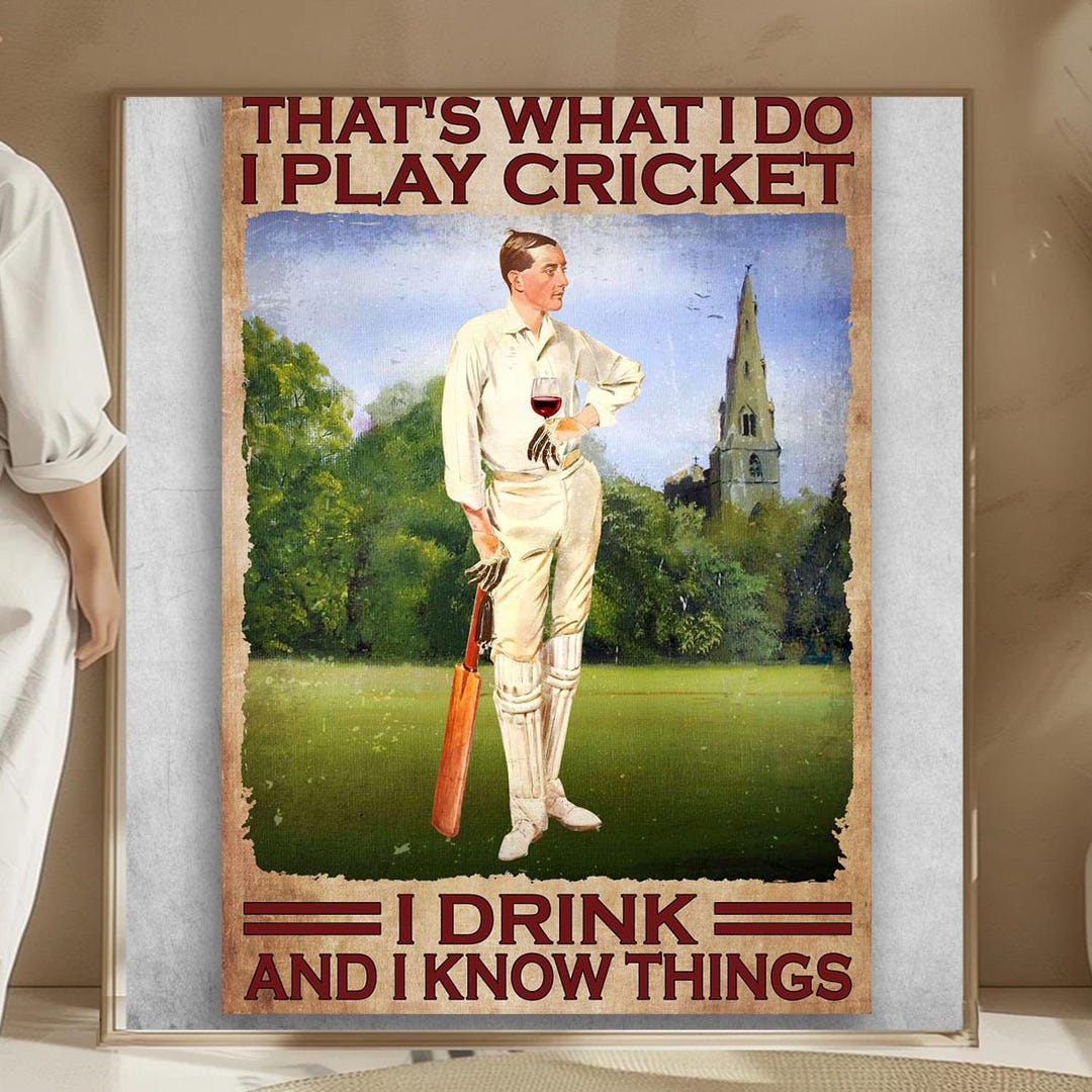 Cricket With Wine Thats What I Do I Play Cricket I Drink and I Know ...