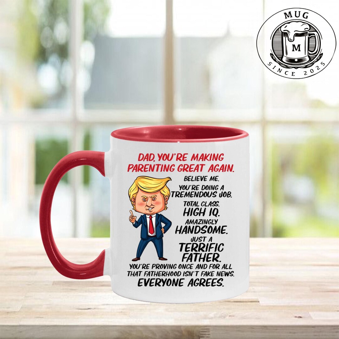 Trump Dad You’re Making Parenting Great Again Believe Me Everyone ...