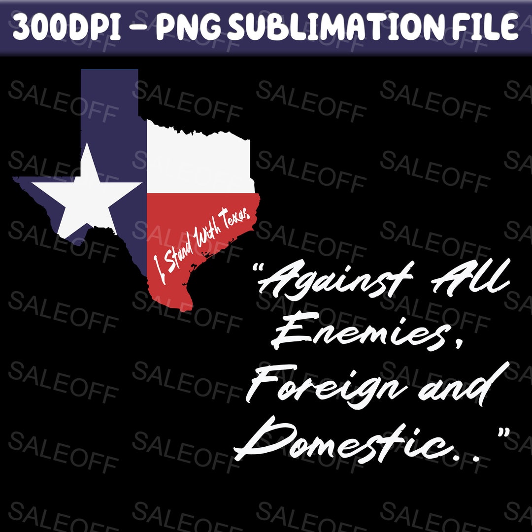 I Stand With Texas Png, Defend the Border, Come and Cut It PNG, Men ...