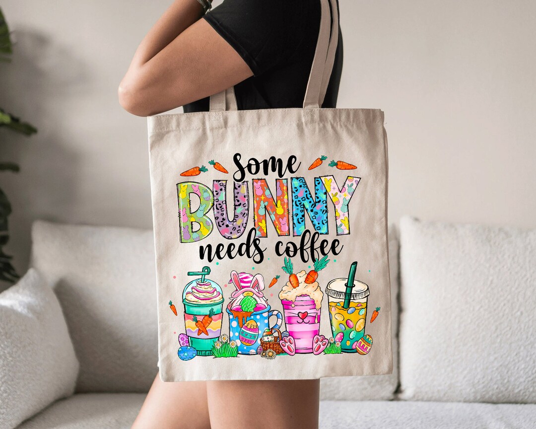 Some Bunny Needs Coffee Tote, Bunny Coffee Tote, Gift for Coffee Lover ...
