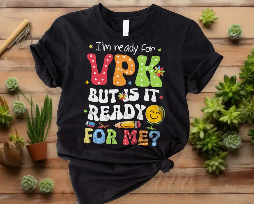 I'm Ready for VPK First Day of School Teacher Student Kids Shirt, Back ...