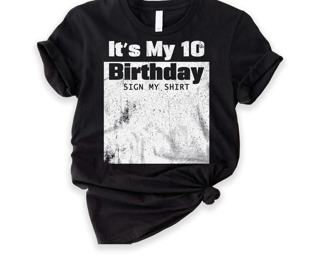 It's My 10th Birthday Sign My Shirt 10 Years Birthday Girl Boy Gift ...