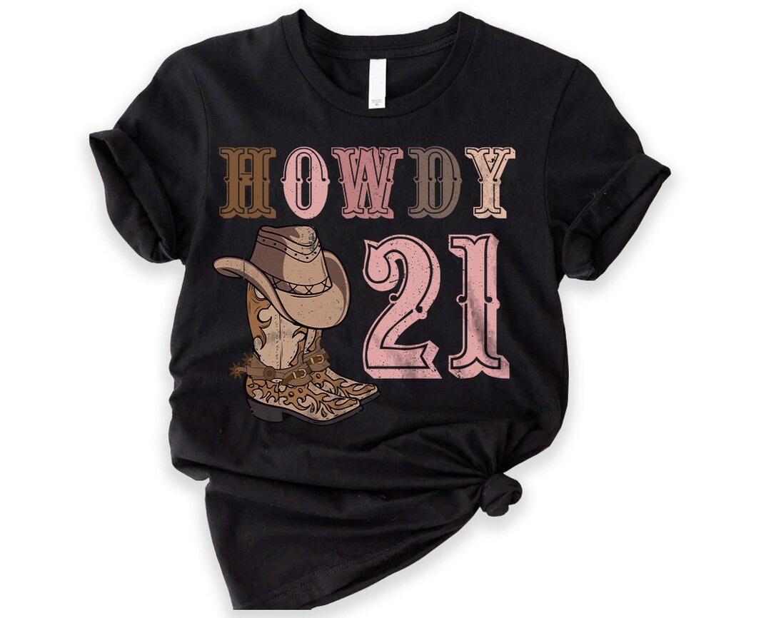 21st Birthday Shirt, Chowdy 21 Cowgirl, Howdy 21, Rose Gold 21st ...
