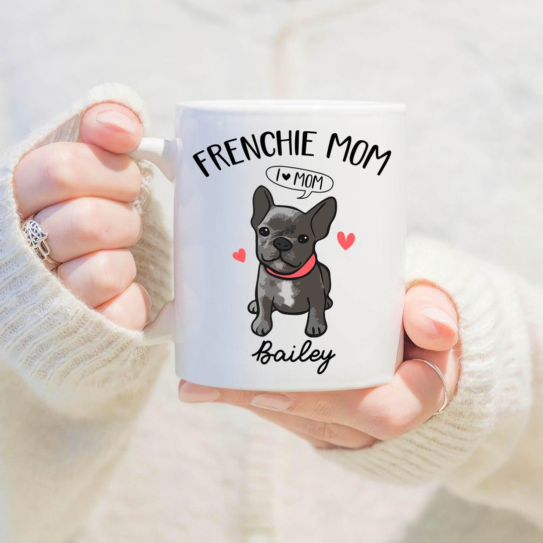 Personalized Frenchie Mug, Bulldog Mom Gift, Frenchie Gifts, Dog Lover ...
