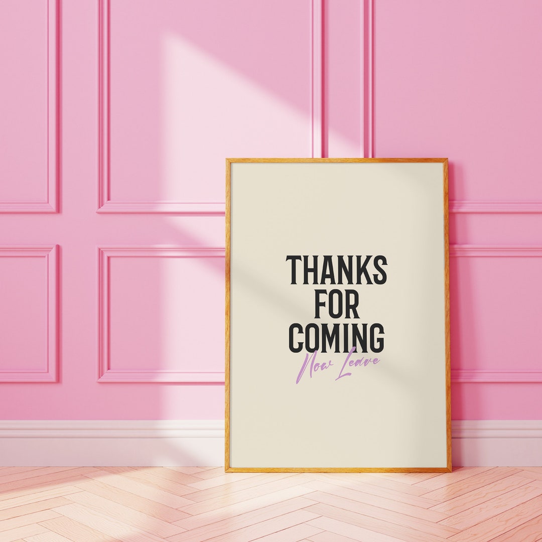 Thanks for Coming Now Leave, Digital Print, Colourful Design - Etsy