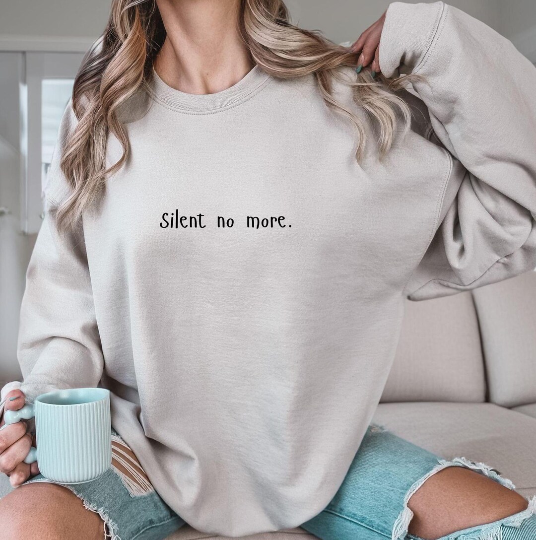 Silent No More Womens Rights Sweatshirt, Liberal Anti Racism Tee, Anti ...