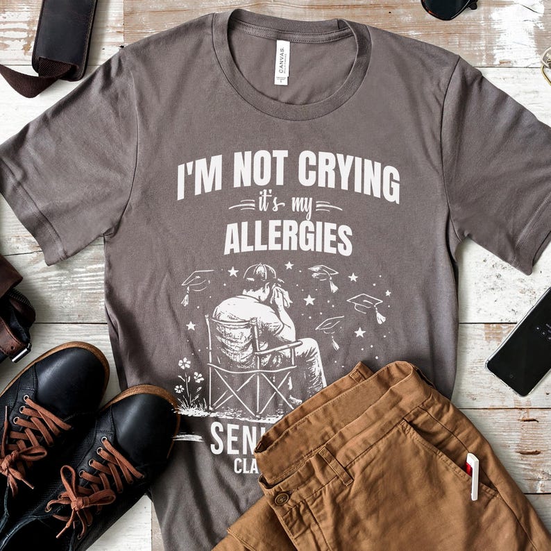 Senior Dad Class of 2026 Shirt: I'm Not Crying Allergies Graduation Tee ...