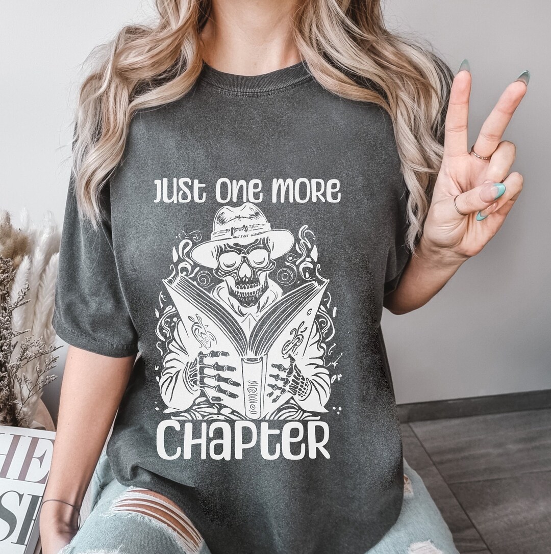 Just One More Chapter Skeleton Shirt - Comfort Colors Book Lover Tee - Etsy