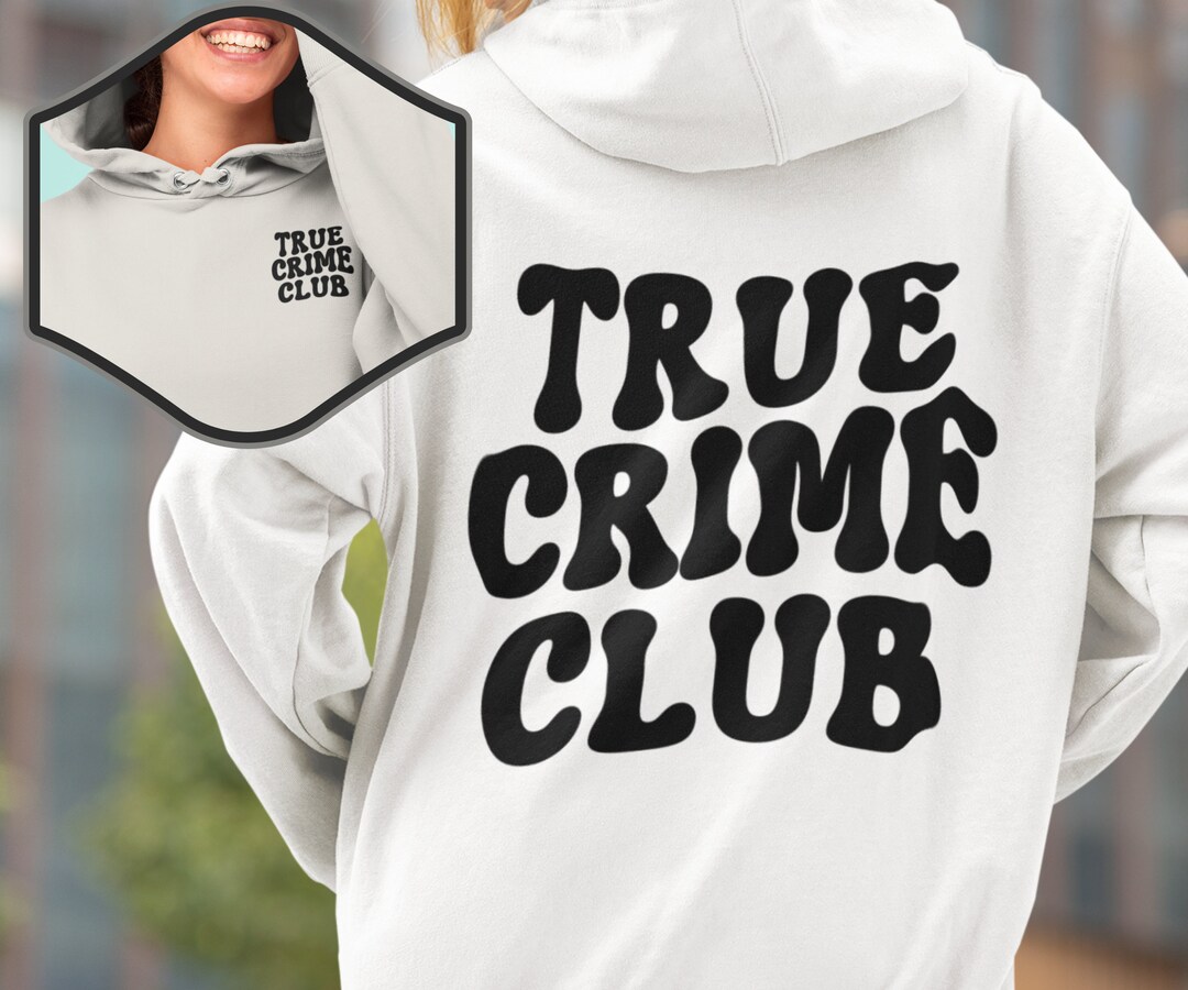True Crime Club Hoodie, Crime Junkie True Crime Gifts, Crime Shows ...