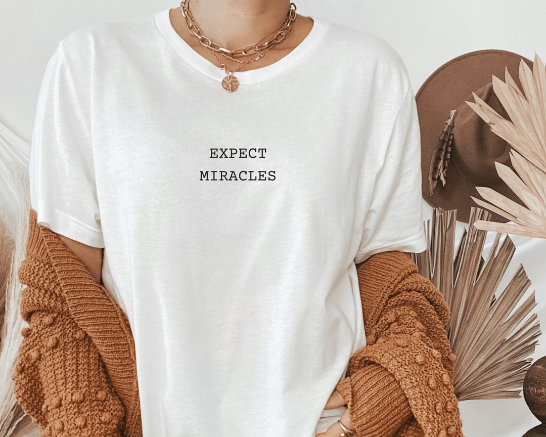 Expect Miracles Shirt, Motivation Shirt, Affirmation Shirt ...
