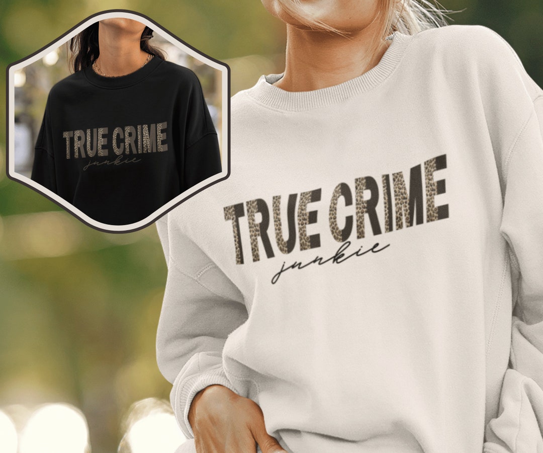 True Crime Junkie Sweatshirt, Crime Junkie True Crime Gifts, Crime ...