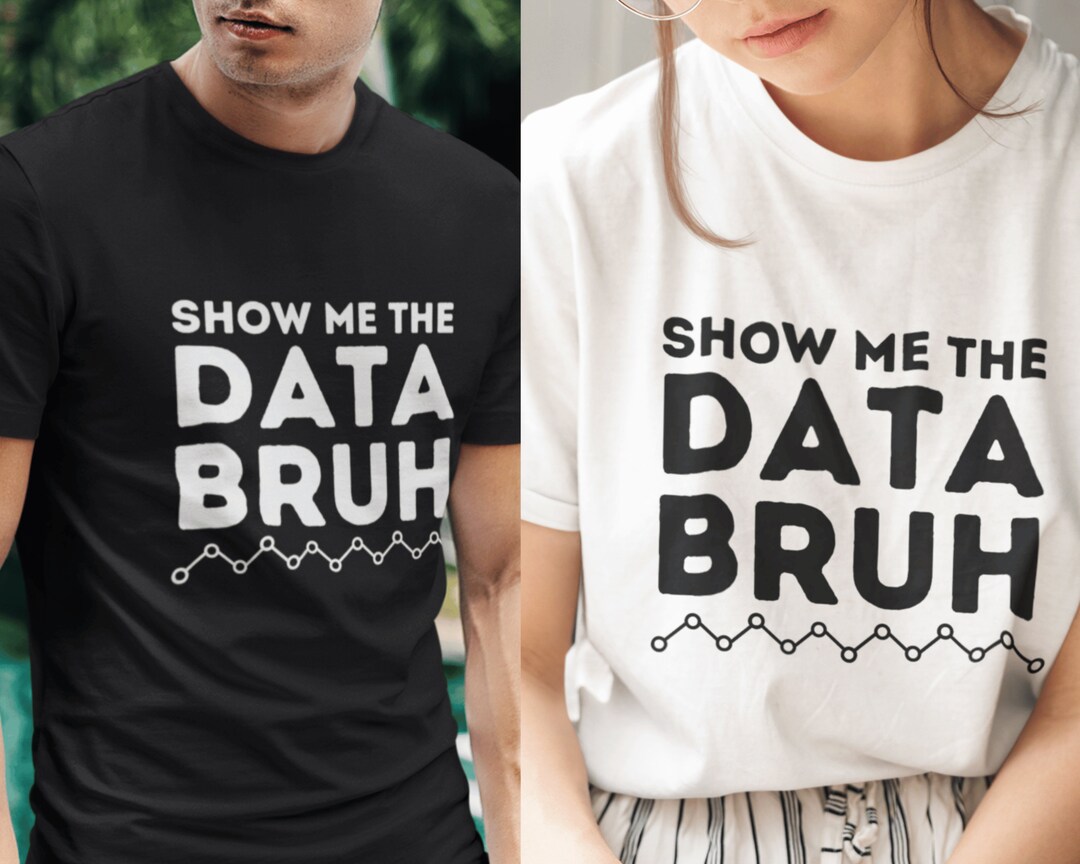 Show Me the Data - Data Shirt | Cute Behavior Analyst Data Shirt, Data ...