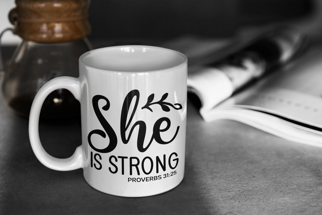 She is Strong Proverbs 31:25, Proverbs Coffee Mug, Ceramic Mug 11oz ...
