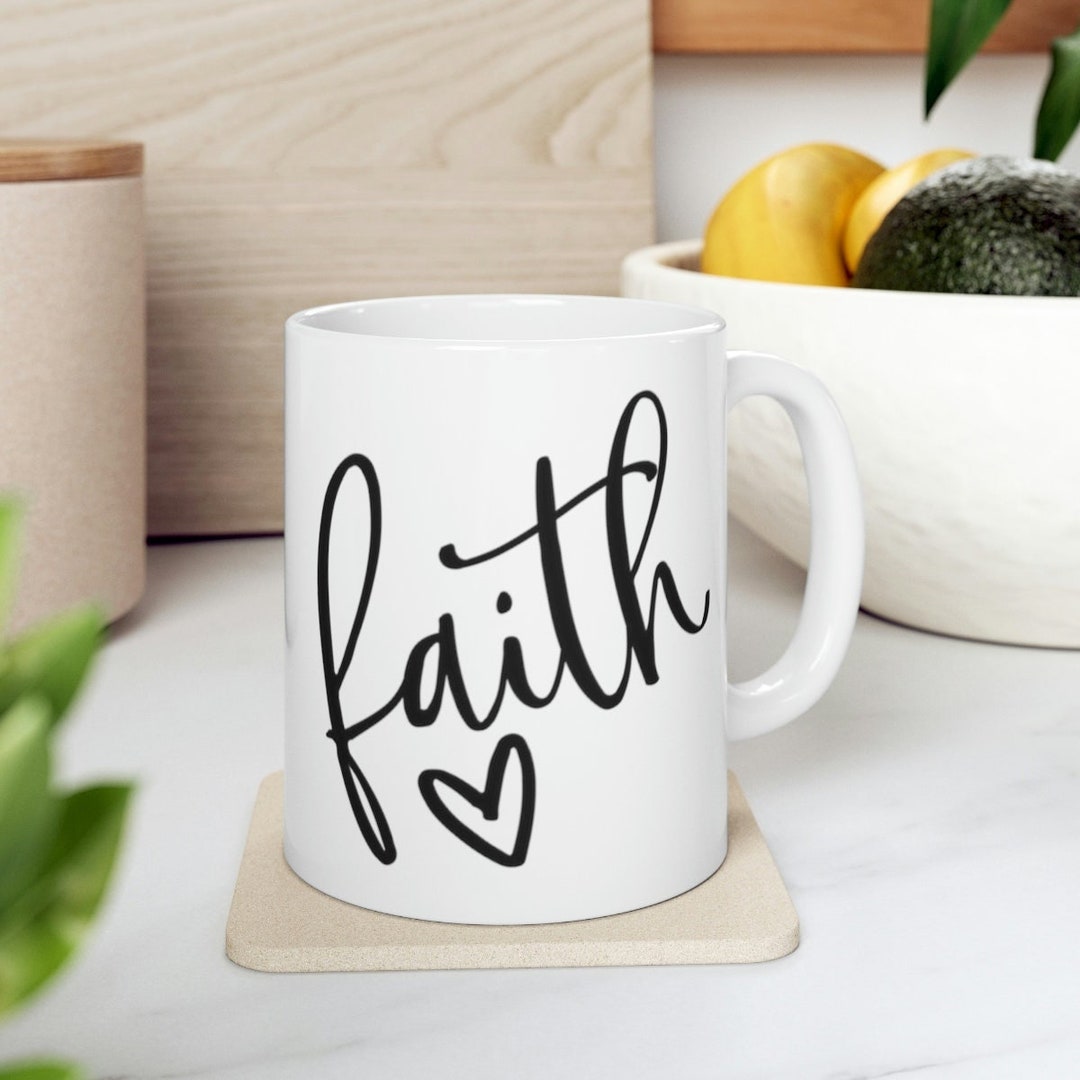 Faith Coffee Mug, 11oz Coffee Mug, Faith Religious Coffee Mugs, Faith ...