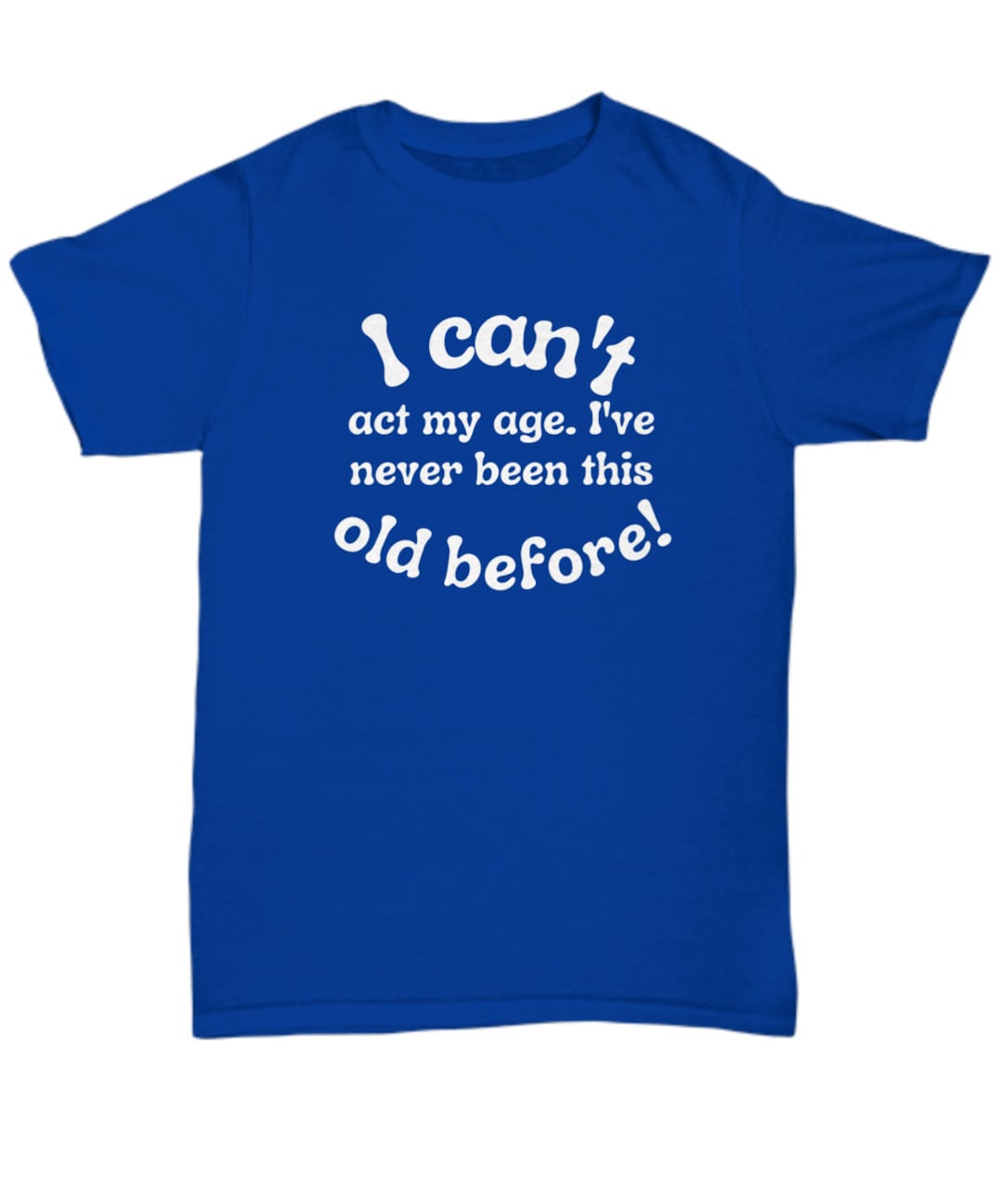 Funny T-shirt for Older Men and Ladies | Gift for Dad or Grandpa | I ...