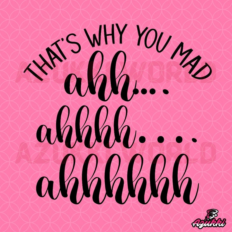 Thats Why You Mad SVG/PNG / Girl Designs / Girl Graphics / Girls ...
