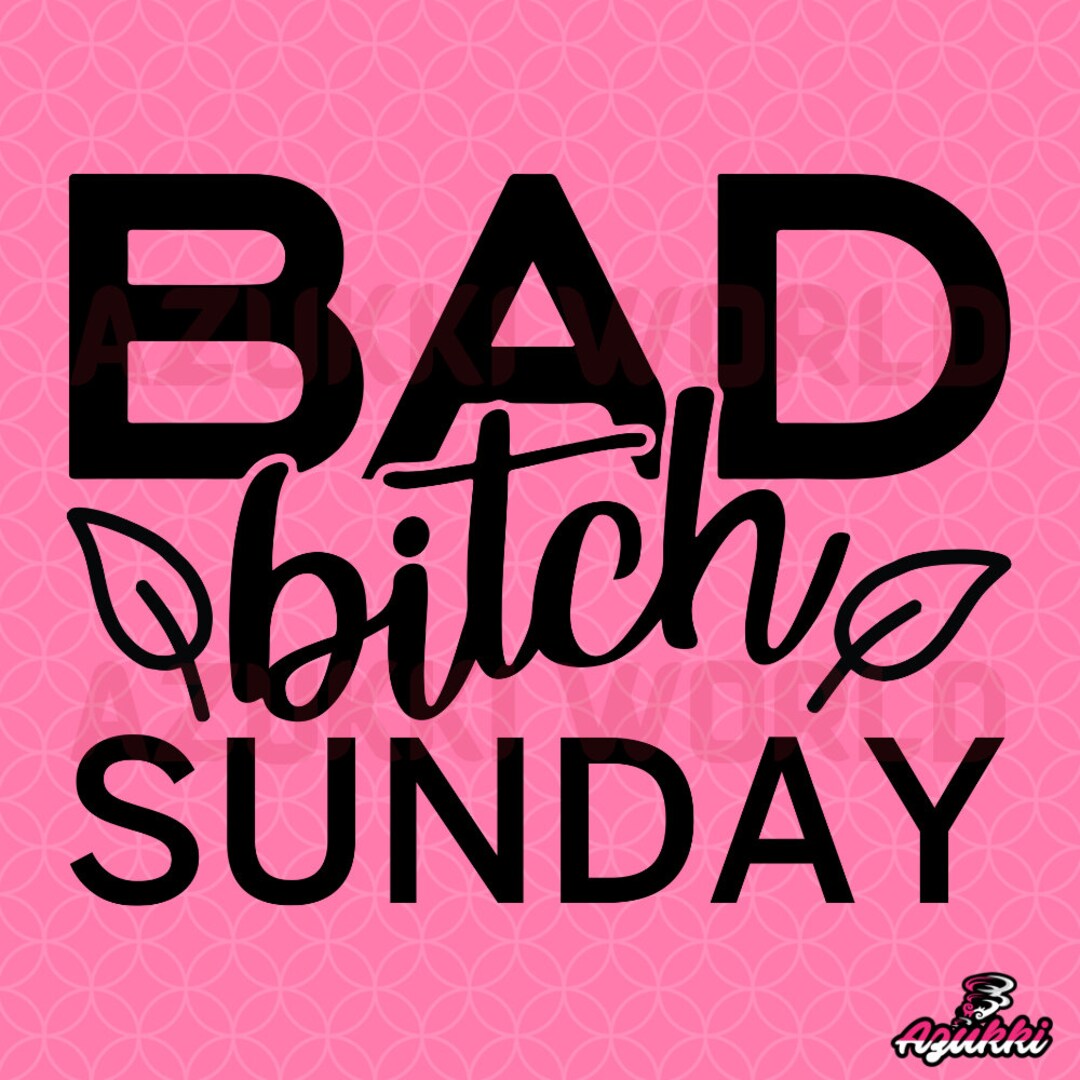 Bad Bitch Sunday SVG/PNG / Girl Designs / Girl Graphics / Girls ...