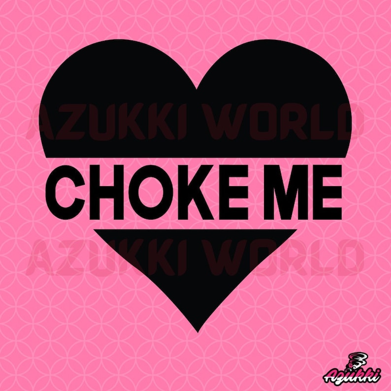 Choke Me SVG/PNG / Girl Designs / Girl Graphics / Girls Illustration ...