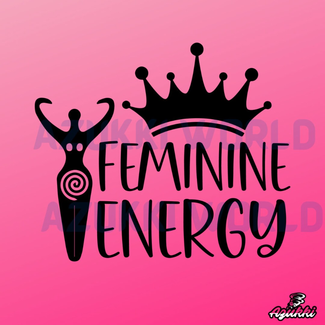 Feminine Energy SVG/PNG / Girl Designs / Girl Graphics / Girl Images ...