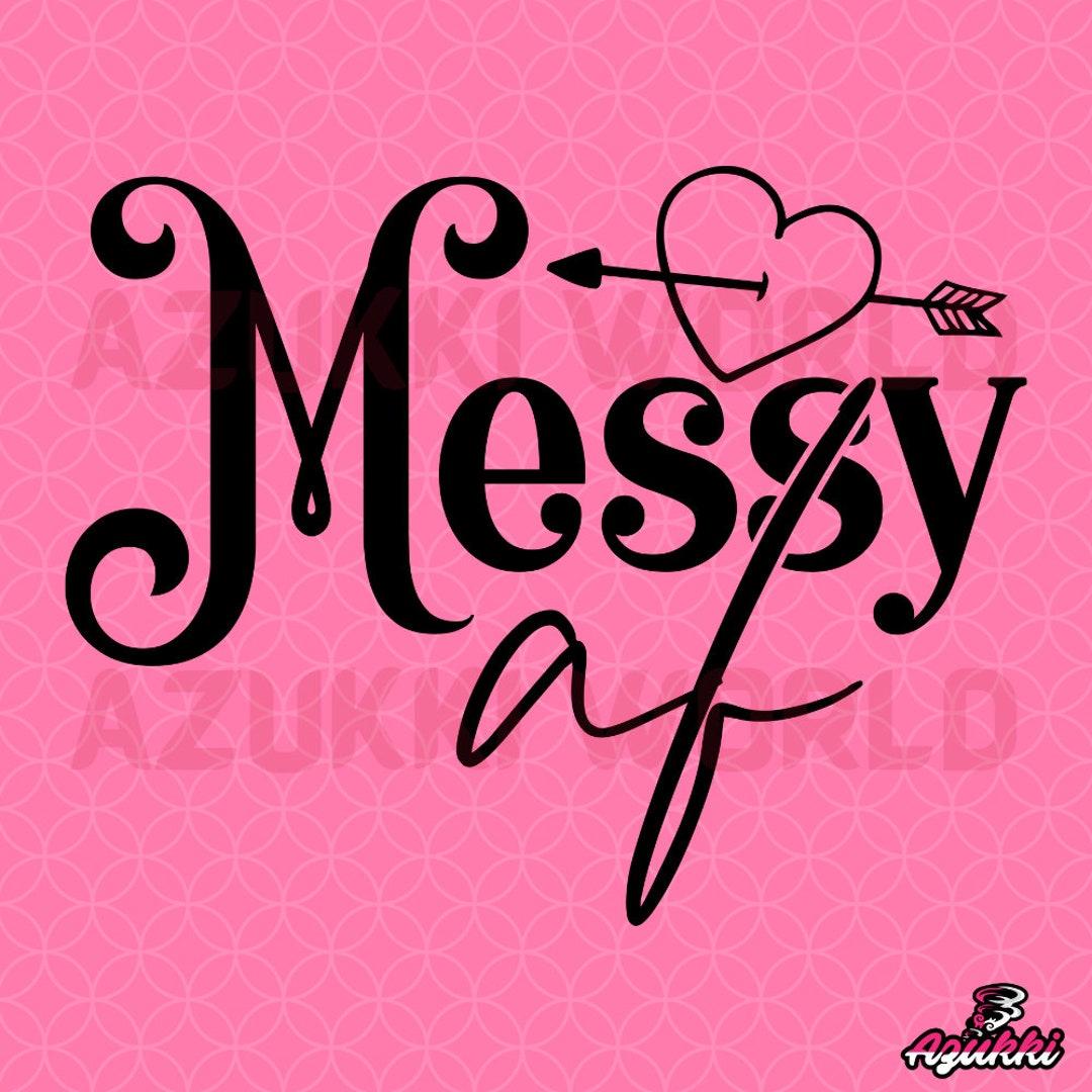 Messy as Fuck SVG/PNG / Messy Designs / Messy Graphics / Messy ...