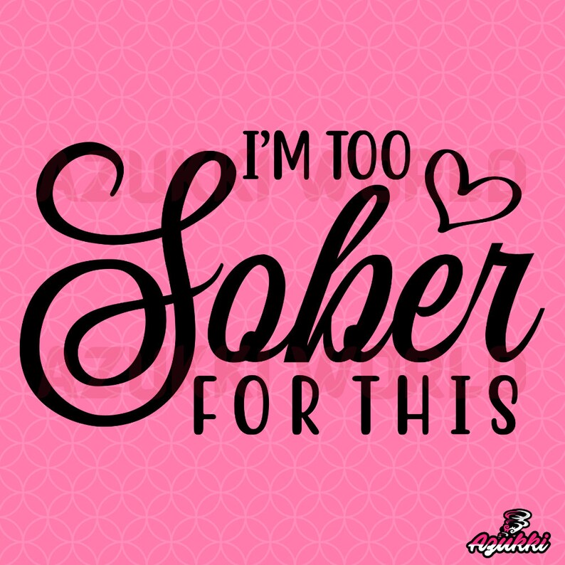Too Sober for This SVG/PNG / Sober Designs / Sober Graphics ...