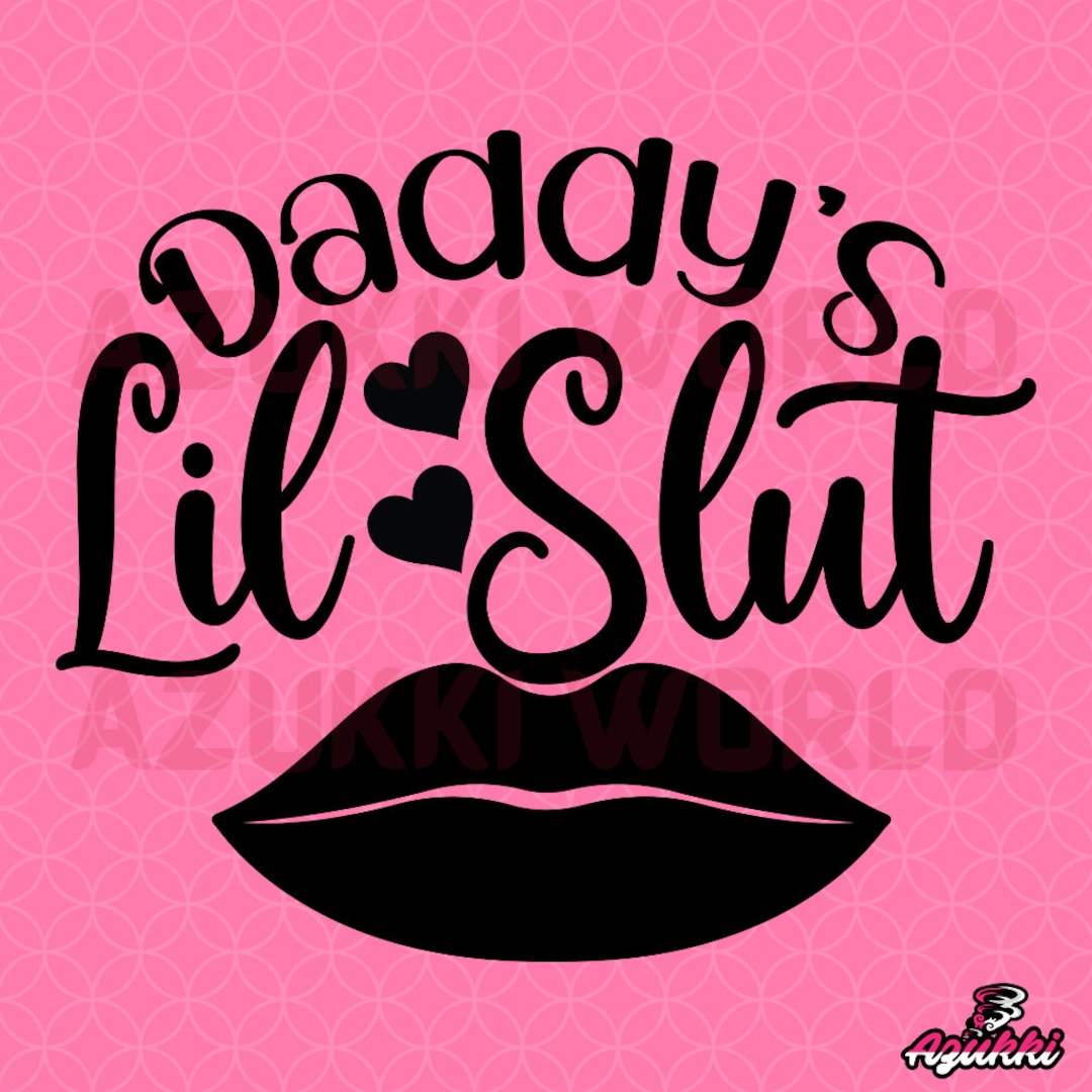 Daddys Little Slut Svgpng Slut Design Slut Graphic Etsy