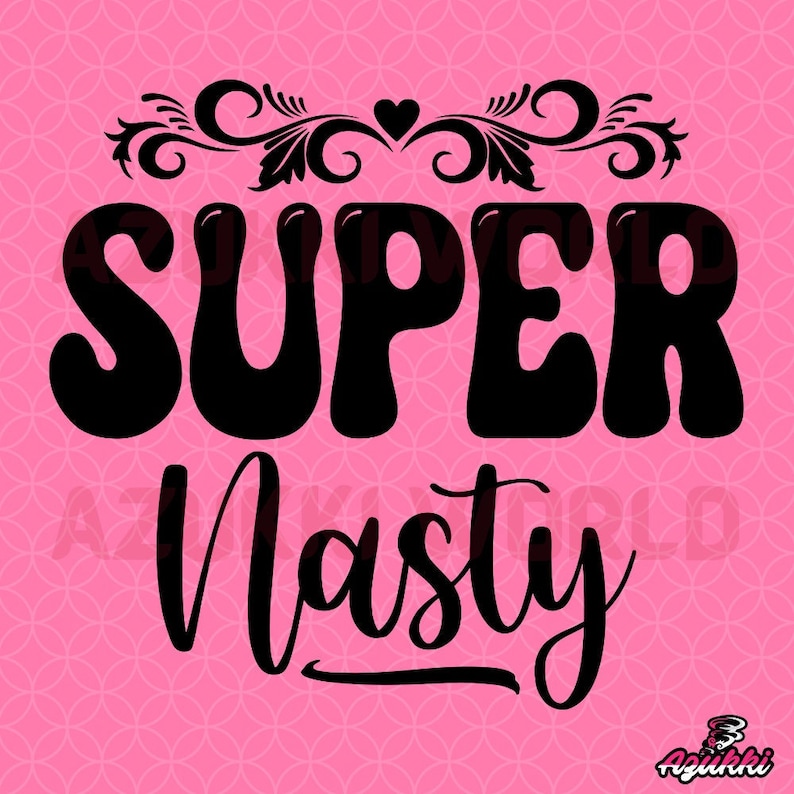 Super Nasty SVG/PNG / Nasty Designs / Nasty Graphics / Nasty ...