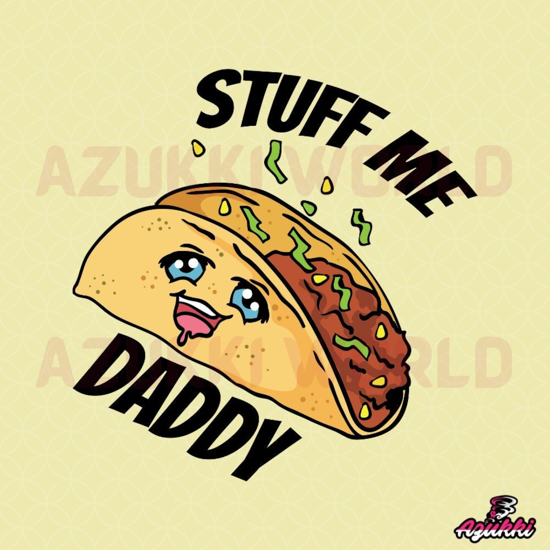 Stuff Me Daddy Svgpng Taco Designs Taco Graphics Taco Illustration Vector Images