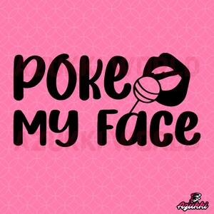 Poke My Face SVG/PNG / Adult Designs / Face Graphics / Lollipop ...