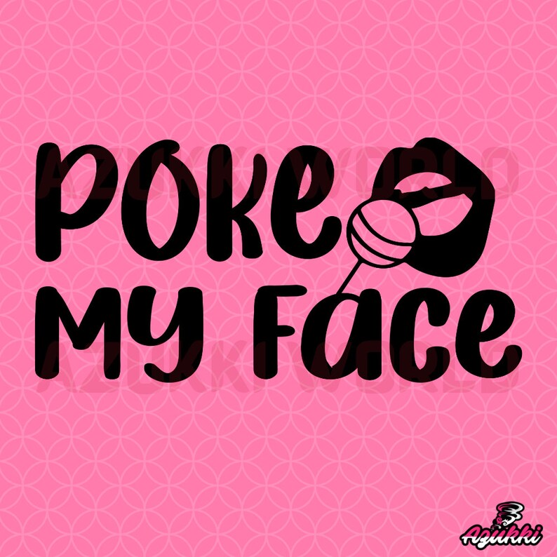 Poke My Face SVG/PNG / Adult Designs / Face Graphics / Lollipop ...