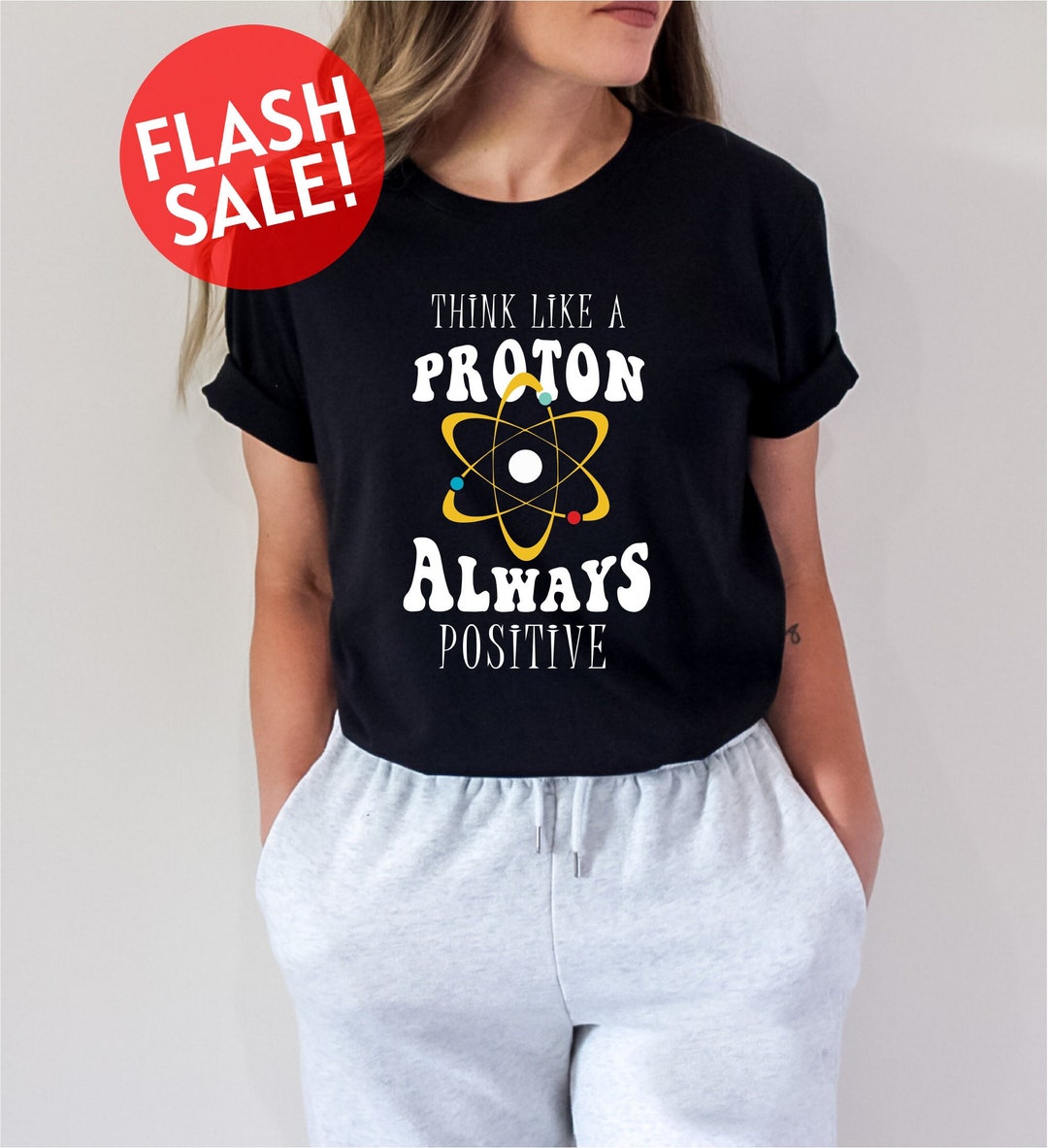 Think Like A Proton Always Positive Shirt, Positive Vibes Shirt ...