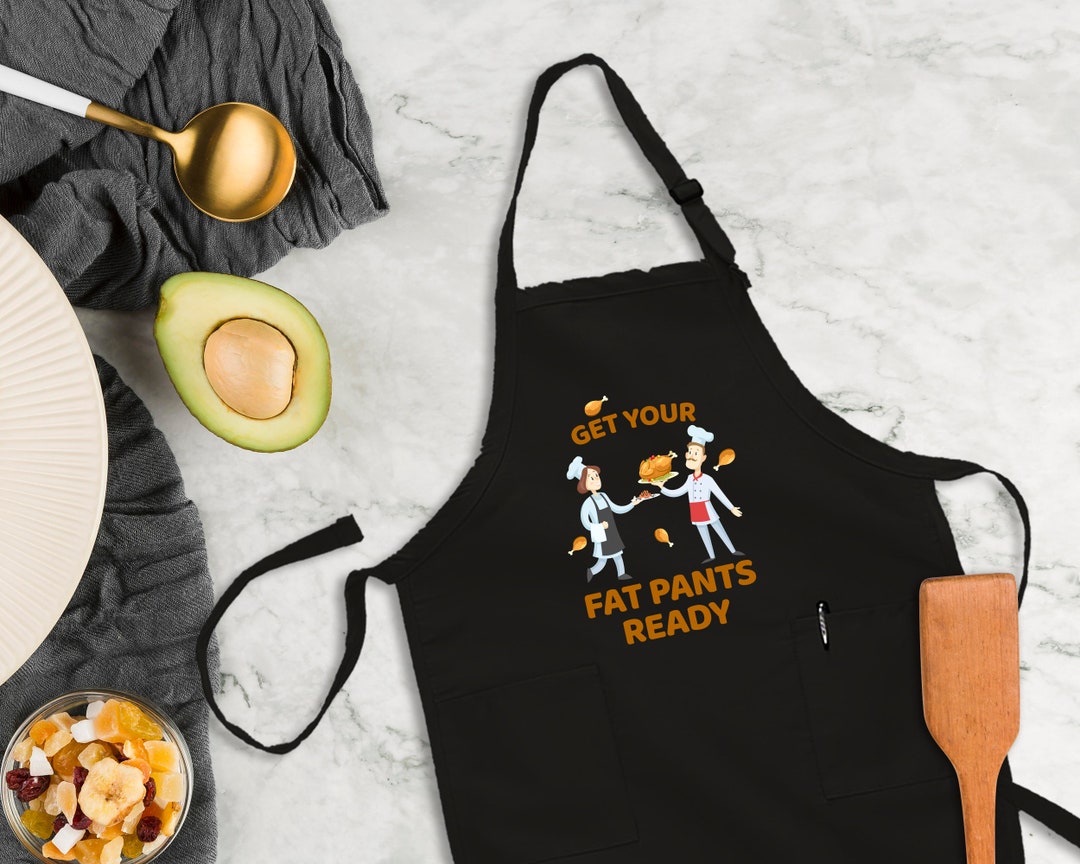Get Your Fat Pants Ready Apron, Funny Apron, Cooking Apron, Funny Apron ...
