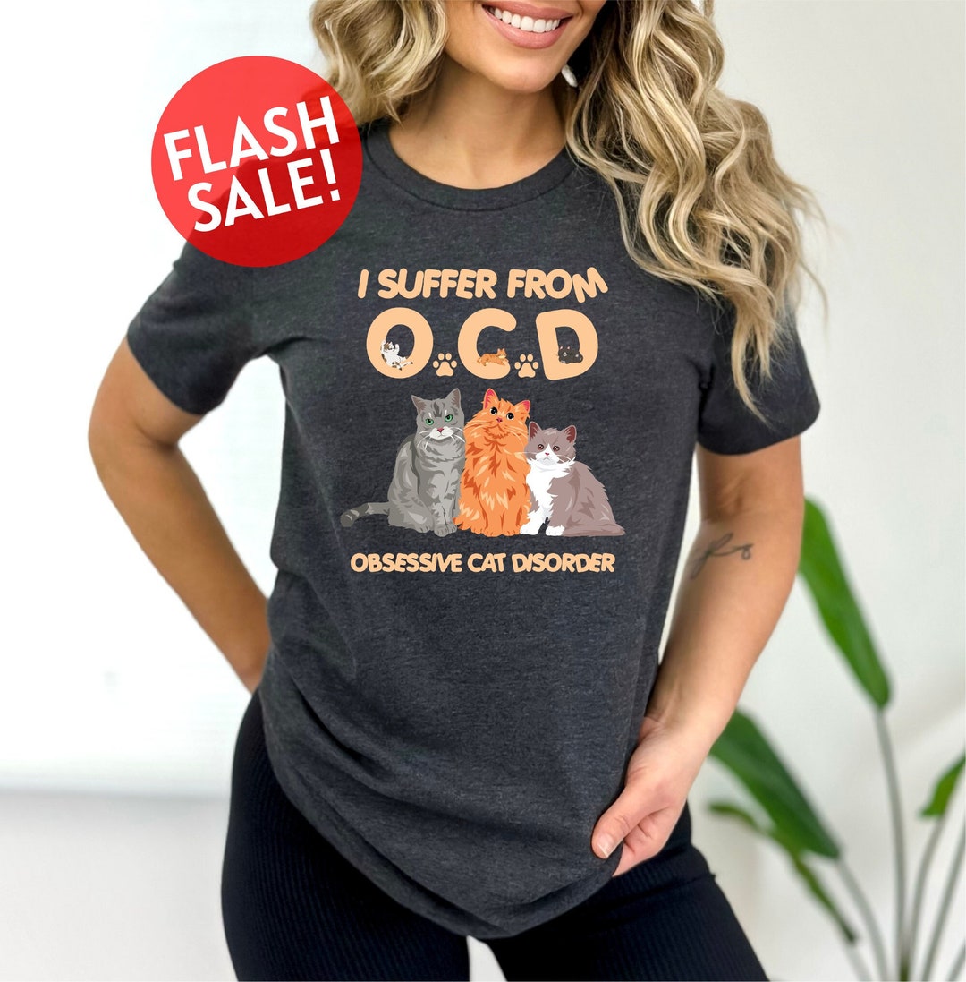 I Suffered From OCD Shirt, Obsessive Cat Disorder Shirt, Cat Lover ...