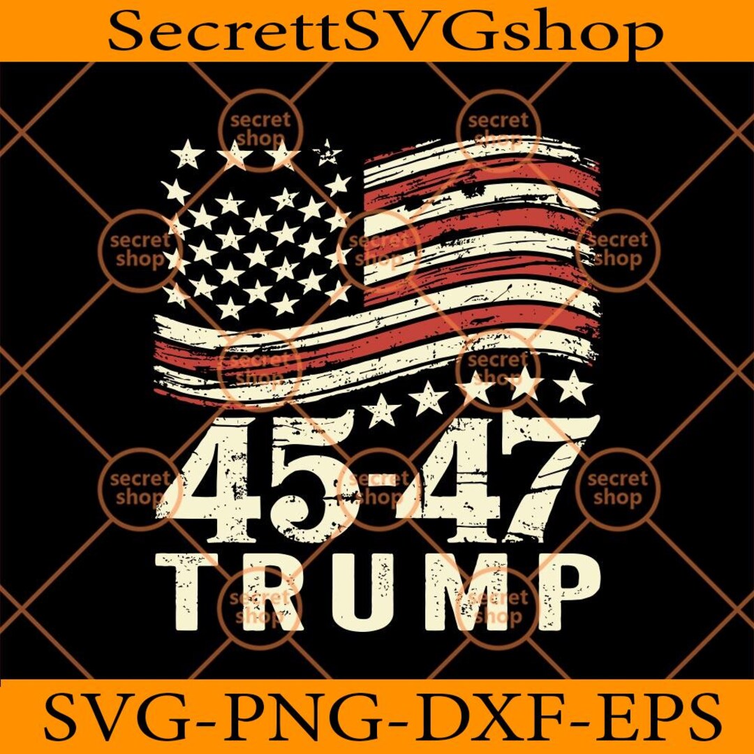 45 47 Trump American Flag SVG, Trump 47 SVG Digital Download - Etsy