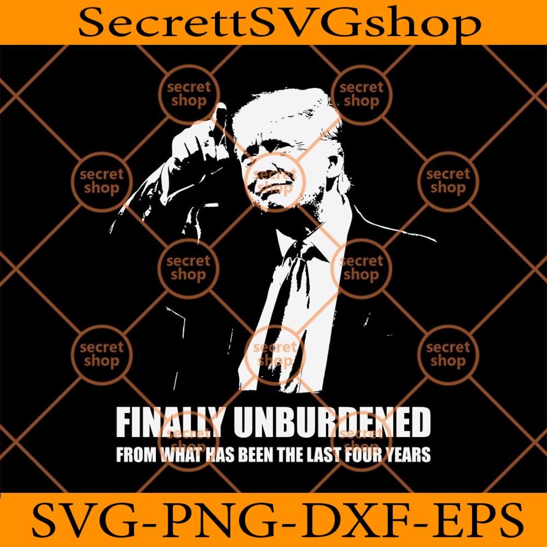 Donald Trump Wins Finally Unburdened From the Last 4 Years Svg, Png ...
