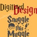 Snuggle This Muggle Digitized Embroidery Design DIGITAL DOWNLOAD - Etsy