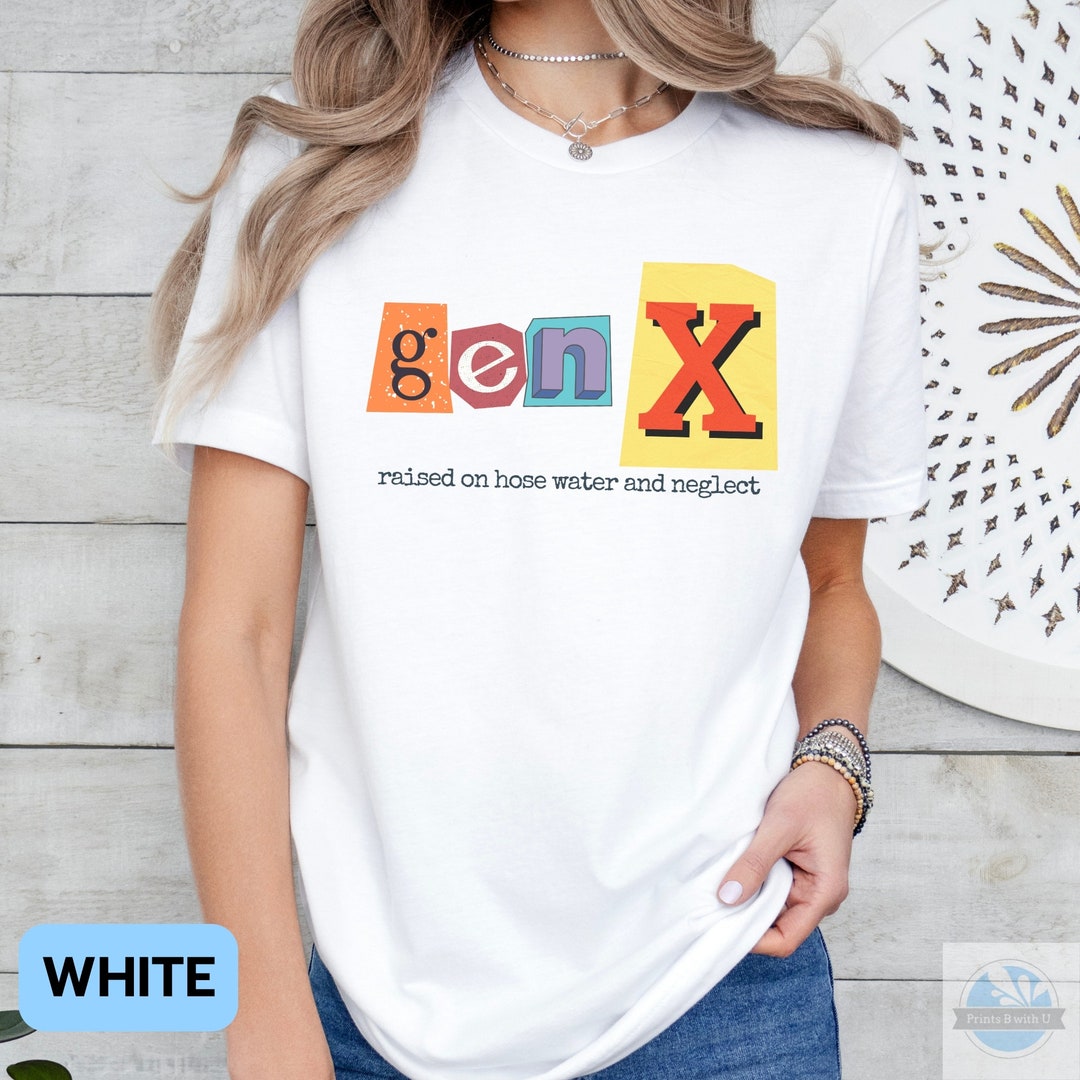 Gen X Shirt Raised on Hose Water and Neglect, Funny Sarcastic Adult T ...