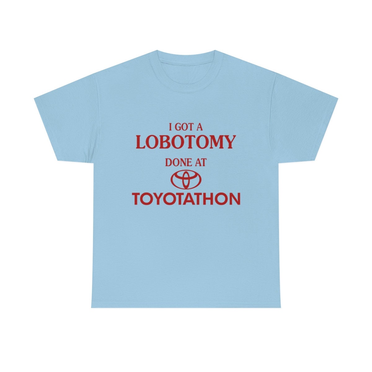 I Got a Lobotomy Done Ad Toyotathon Tee Funny Meme Shirt - Etsy Australia