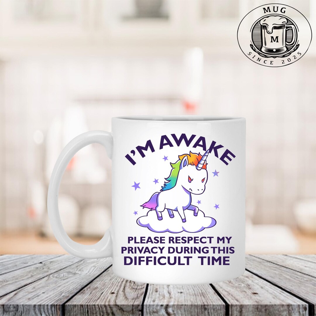 I’m Awake Please Respect My Privacy During This Difficult Time Coffee ...