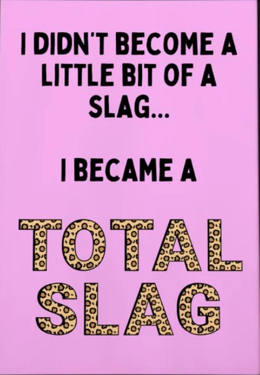 I Became a Total Slag Poster - Etsy