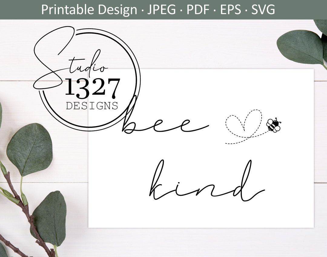 Bee Kind SVG / Bee Kind Printable Art / Positive Saying / Affirmation ...