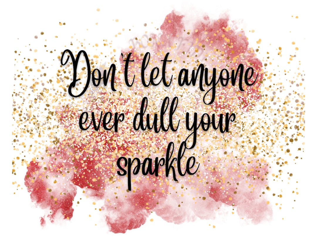 Don't Let Anyone Dull Your Sparkle PNG - Etsy
